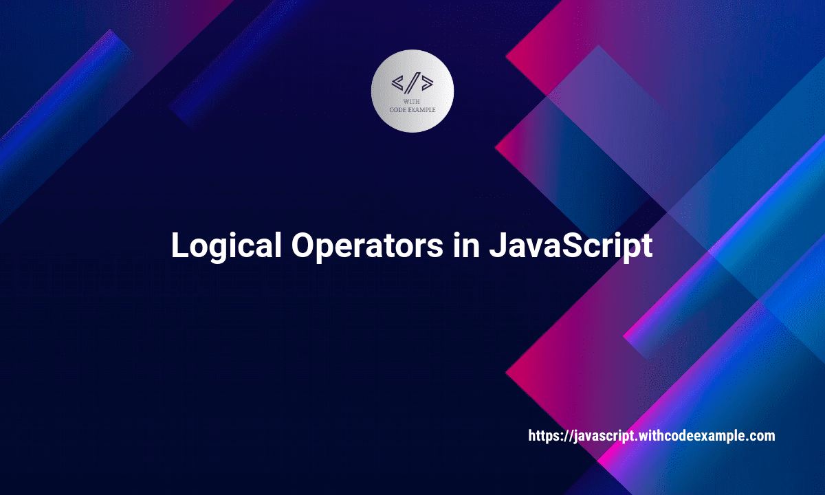 Understanding Logical Operators In JavaScript